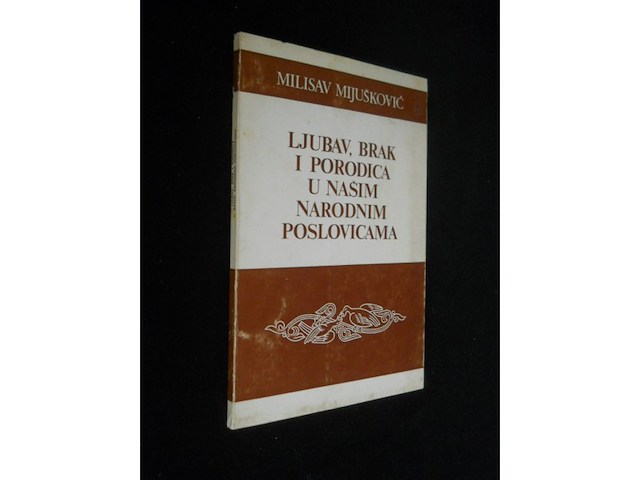 LJUBAV, BRAK I PORODICA U NAŠIM NARODNIM POSLOVICAMA