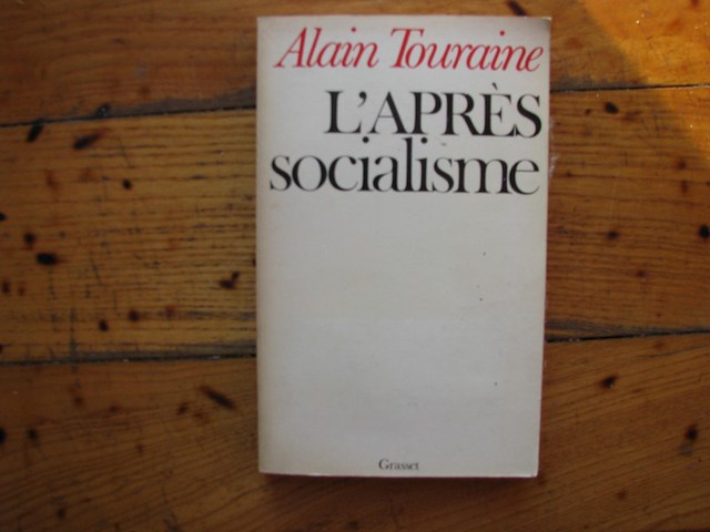 ALAIN TOURAINE - L`APRES SOCIALISME