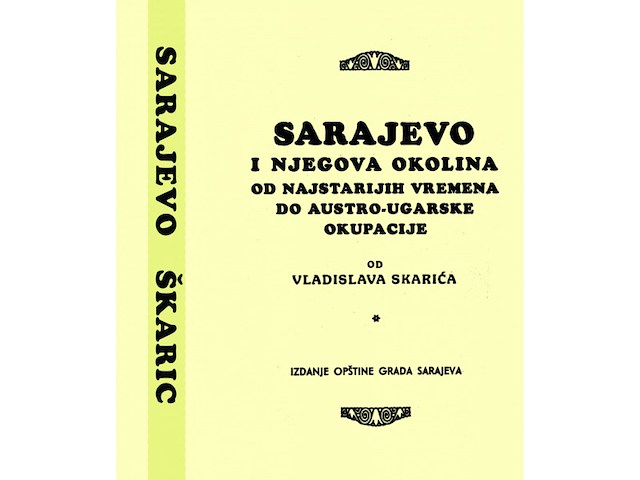 SARAJEVO i njegova okolina od najstarijih vremena