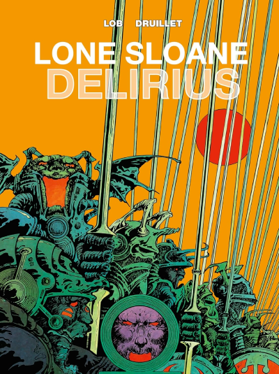 Lone Sloane, Vol 2 - Delirius