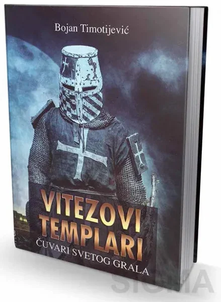 Vitezovi templari - Čuvari svetog grala - Bojan Timotijević