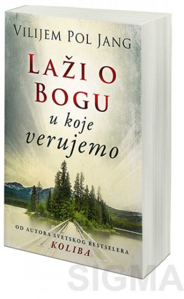 Laži o Bogu u koje verujemo - Vilijem Pol Jang