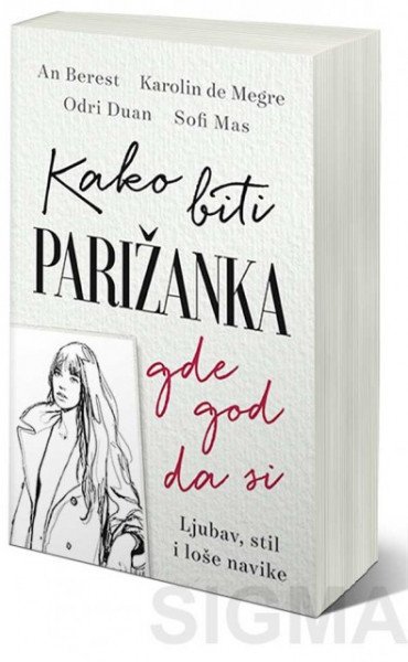 Kako biti Parižanka gde god da si - Sofi Mas, Karolin de Megre, Odri Duan, An Berest