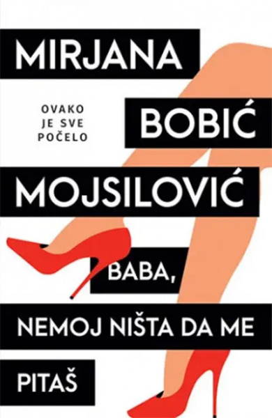 Baba, nemoj ništa da me pitaš - Mirjana Bobić Mojsilović