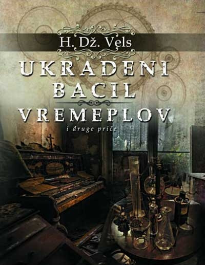 Ukradeni bacil - vremeplov i druge priče - H. Dž. Vels