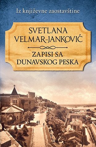 Zapisi sa dunavskog peska - Svetlana Velmar-Janković