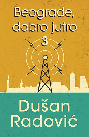 Beograde, dobro jutro 3 - Dušan Radović