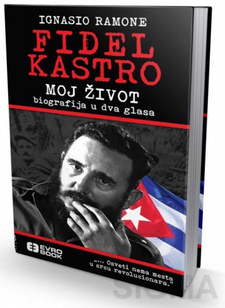 Fidel Kastro -Moj život: Biografija u dva glasa - Ignasio Ramone