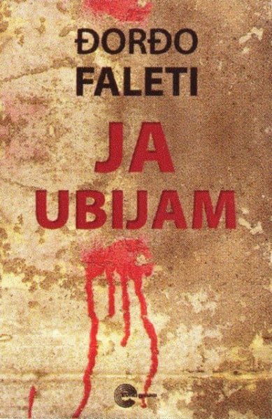 Ja ubijam - Đorđo Faleti