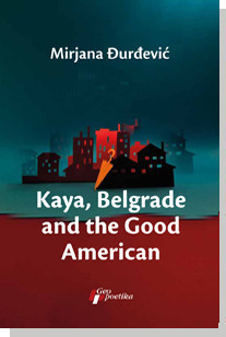 Kaya, Belgrade and the Good American - Mirjana Đurđević