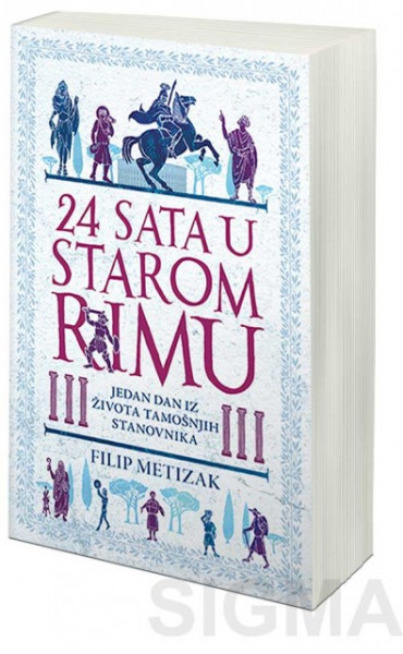 24 sata u starom Rimu - Filip Metizak