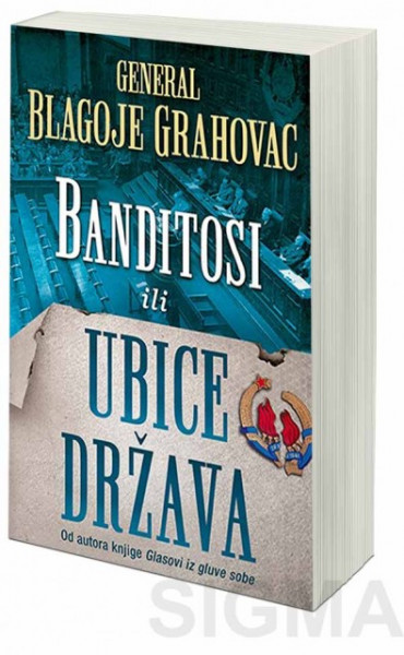 Banditosi ili Ubice država - Blagoje Grahovac