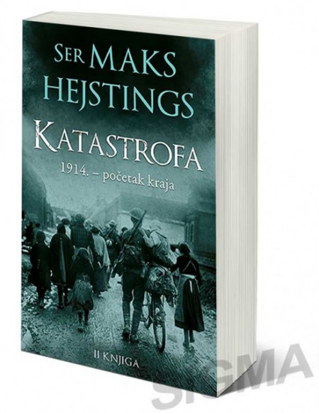 Katastrofa: Evropa ide u rat 1914. - II knjiga - Maks Hejstings