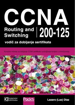 CCNA Routing and Switching 200-125 - vodič za dobijanje sertifikata- Lazaro (Laz) Diaz