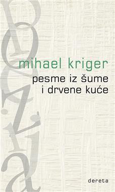 Pesme iz šume i drvene kuće - Mihael Kriger