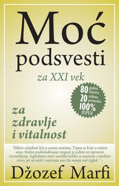 Moć podsvesti za 21. vek : Za zdravlje i vitalnost - Džozef Marfi