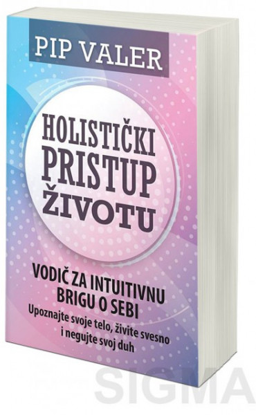 Holistički pristup životu - Pip Valer