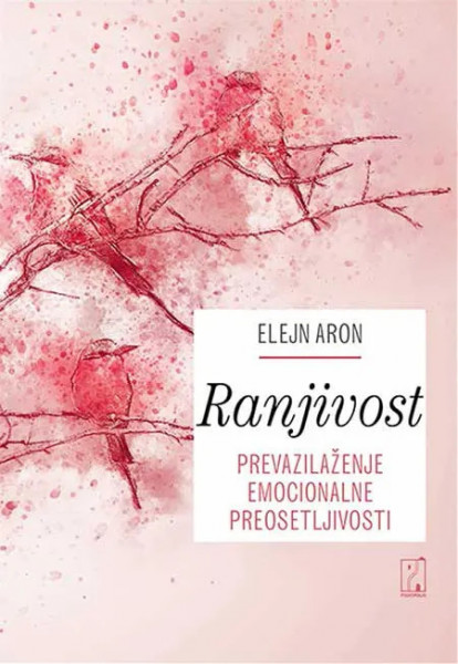 Ranjivost – Prevazilaženje emocionalne preosetljivosti – Elejn N. Aron