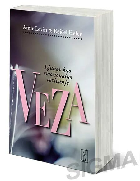 Veza - Ljubav kao emocionalno vezivanje - Amir Levin, Rejčel Heler