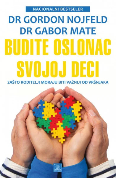 Budite oslonac svojoj deci - Dr Gordon Nojfeld, dr Gabor Mate