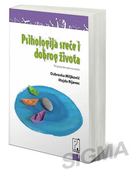 Psihologija sreće i dobrog života - Dubravka Miljković, Majda Rijavec