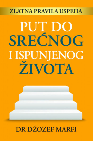 Put do srećnog i ispunjenog života - Džozef Marfi