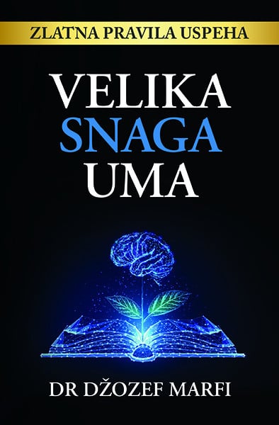 Velika snaga uma - Džozef Marfi