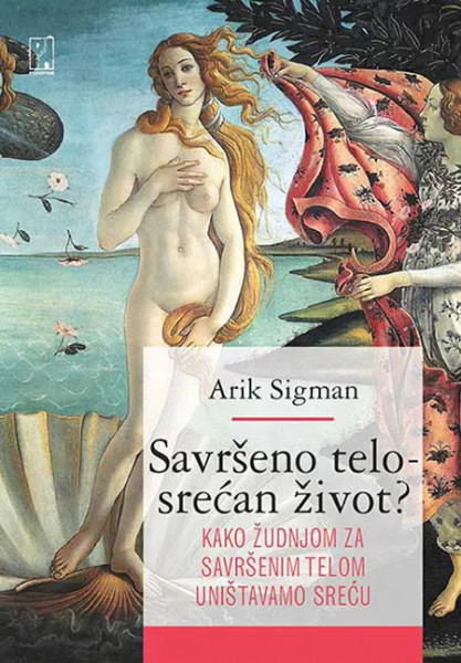 Savršeno telo – srećan život? - Arik Sigman