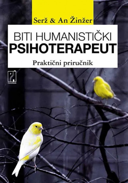 Biti humanistički psihoterapeut - Serž Žinžer, An Žinžer