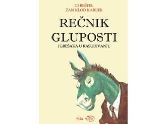 Rečnik gluposti i grešaka u rasuđivanju - Žan-Klod Karijer, Gi Beštel