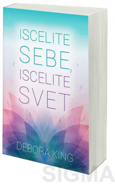 Iscelite sebe, iscelite svet - Debora King