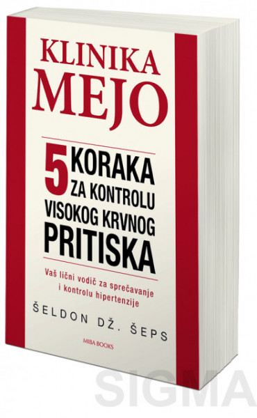 KLINIKA MEJO 5 koraka za kontrolu visokog pritiska - Šeldon Dž.Šeps