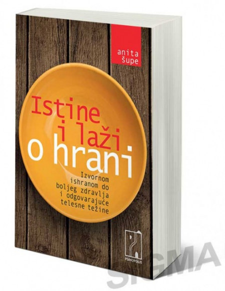 Istine i laži o hrani - Anita Šupe