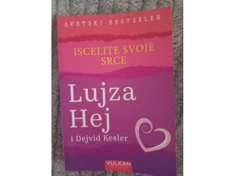 **LUJZA HEJ-ISCELITE SVOJE SRCE***