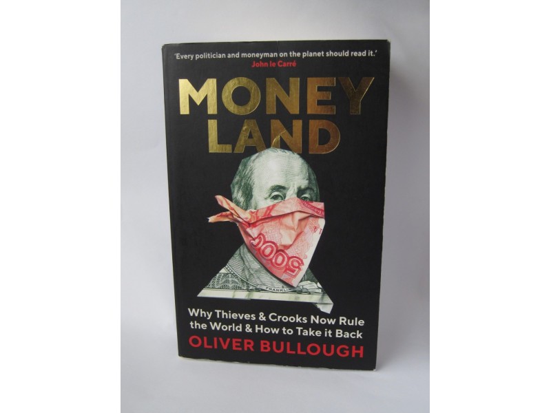 Moneyland: Why Thieves And Crooks Now Rule The World