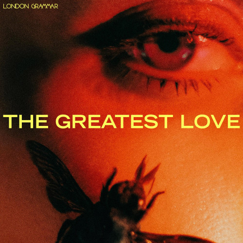 London Grammar – Greatest Love