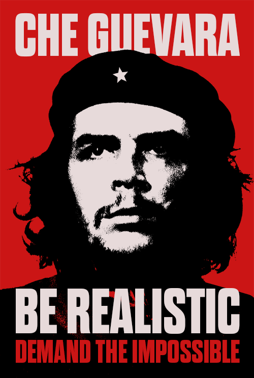 Che Guevara - Be realistic, demand the impossible!