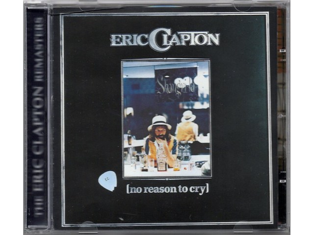 Eric Clapton ‎– No Reason To Cry  [CD, RE, RM]