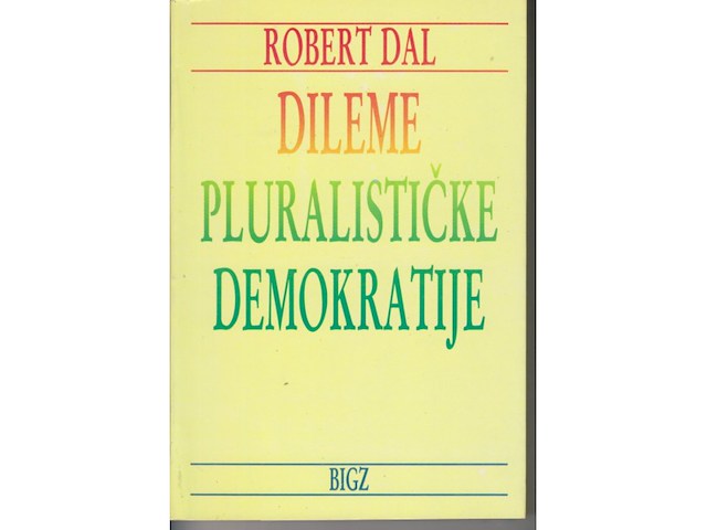 DILEME PLURALISTIČKE DEMOKRATIJE / ROBERT DAL