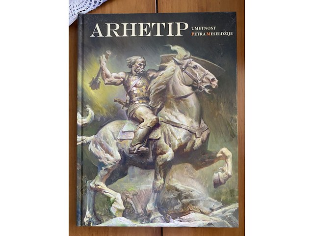 # ARHETIP - PETAR MESELDŽIJA #