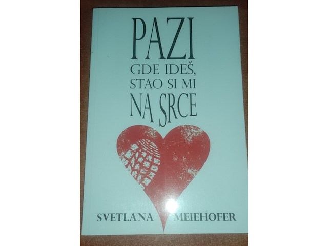 Svetlana Meiehofer - Pazi gde ideš, stao si mi na srce