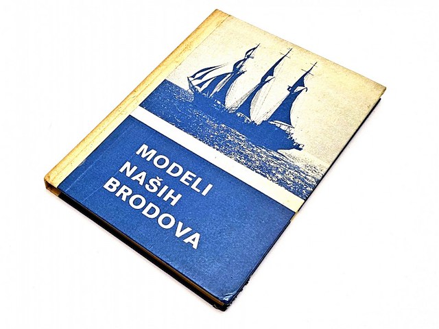 Modeli naših brodova / ur. Ante Perić