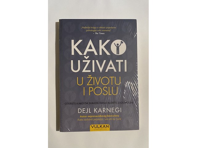 Kako uživati u životu i poslu  - Dejl Karnegi (novo)