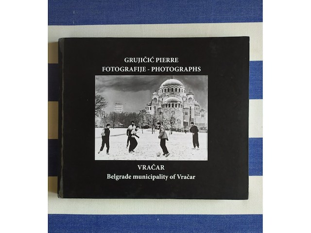 Petar Grujičić Pierre / Vračar - Fotografije