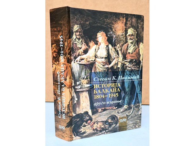 Istorija Balkana 1804-1945. - Stevan K. Pavlović