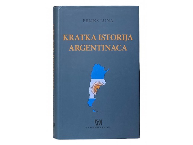 Kratka istorija Argentinaca - Feliks Luna