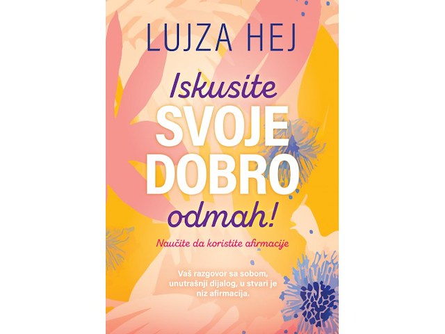 Iskusite svoje dobro odmah! - Lujza Hej (novo)