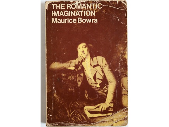 The Romantic Imagination, Maurice Bowra