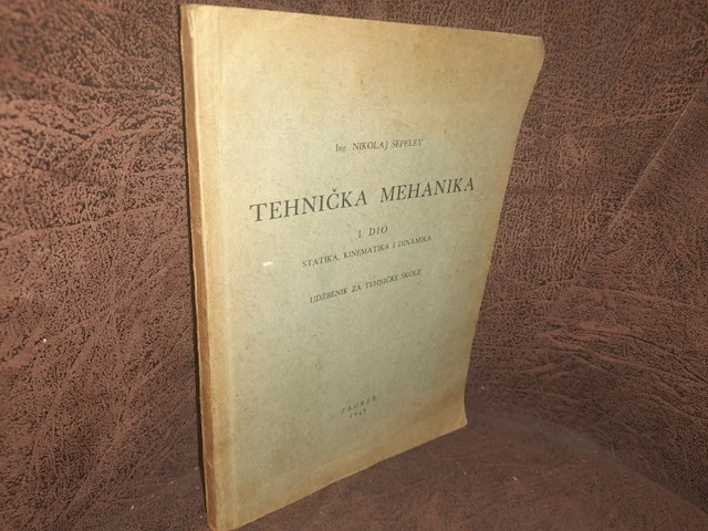 Tehnička mehanika-statika, kinematika i dinamika-Šepele