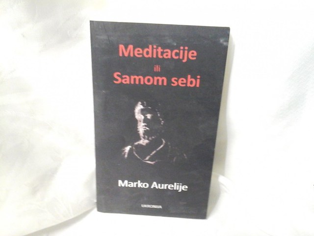 Meditacije ili Samom sebi Marko Aurelije